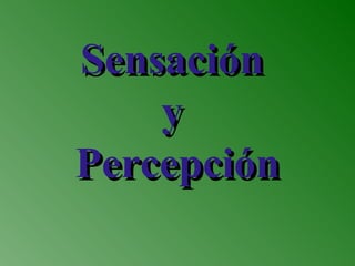 Sensación Y Percepción | PPT