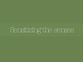 Sensitizing The Senses | PPT