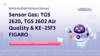 Sensor Gas TGS 2620 dan KE-25F3 FIGARo.pptx