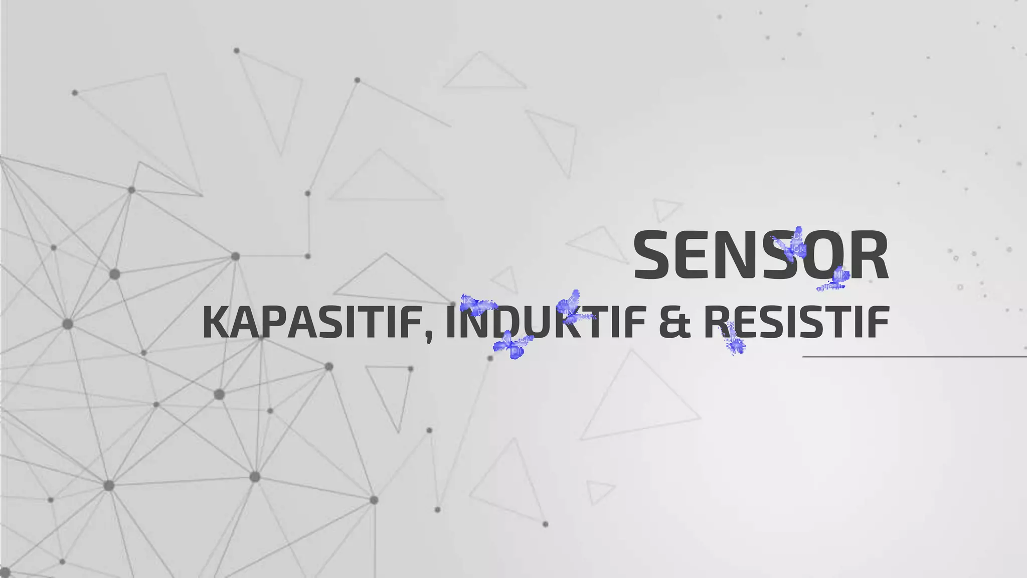 Sensor kapasitif, induktif dan resistif | PPTX