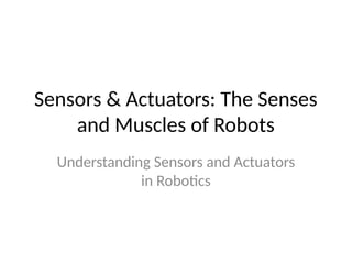Sensors_and_Actuators_and_Explanations_Slide.pptx | Robotics ...