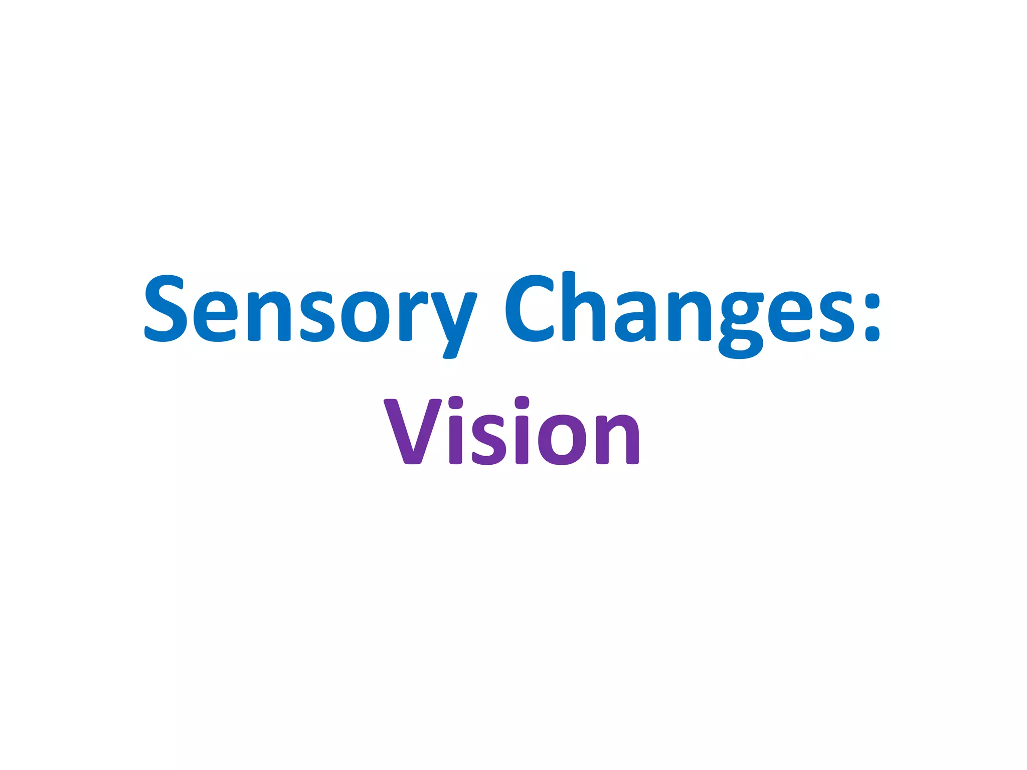 Sensory changes vision | PPTX