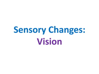 Sensory changes vision | PPT