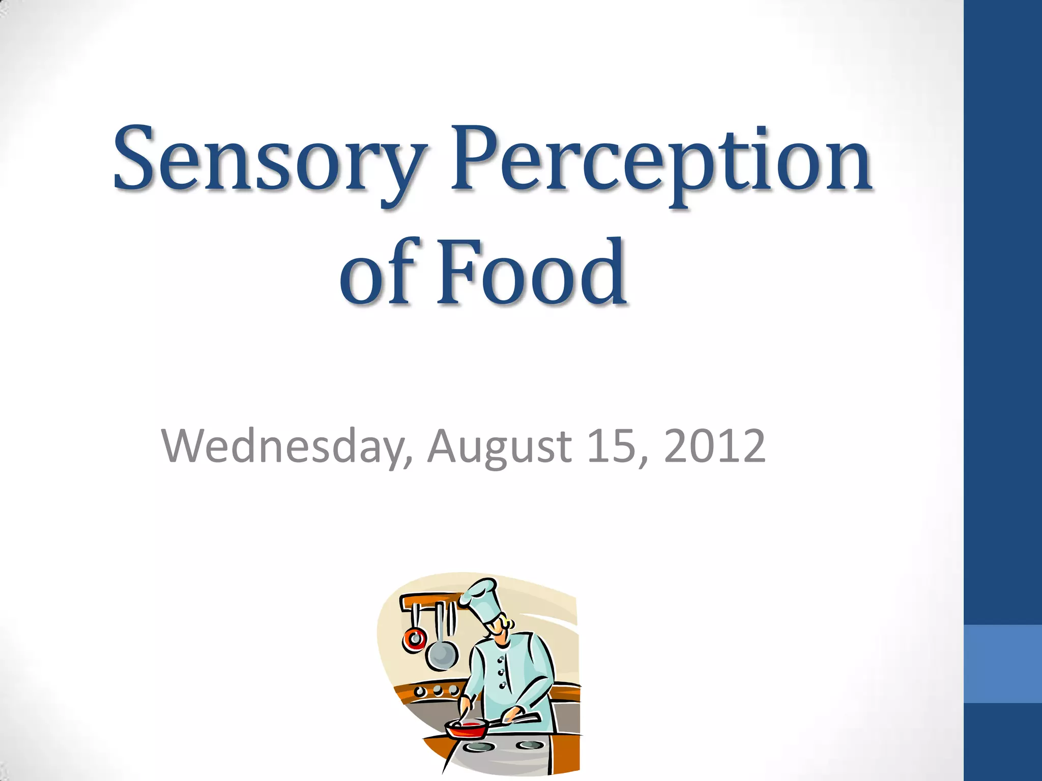 Sensory evaluation of food august 15 2012 | PPTX
