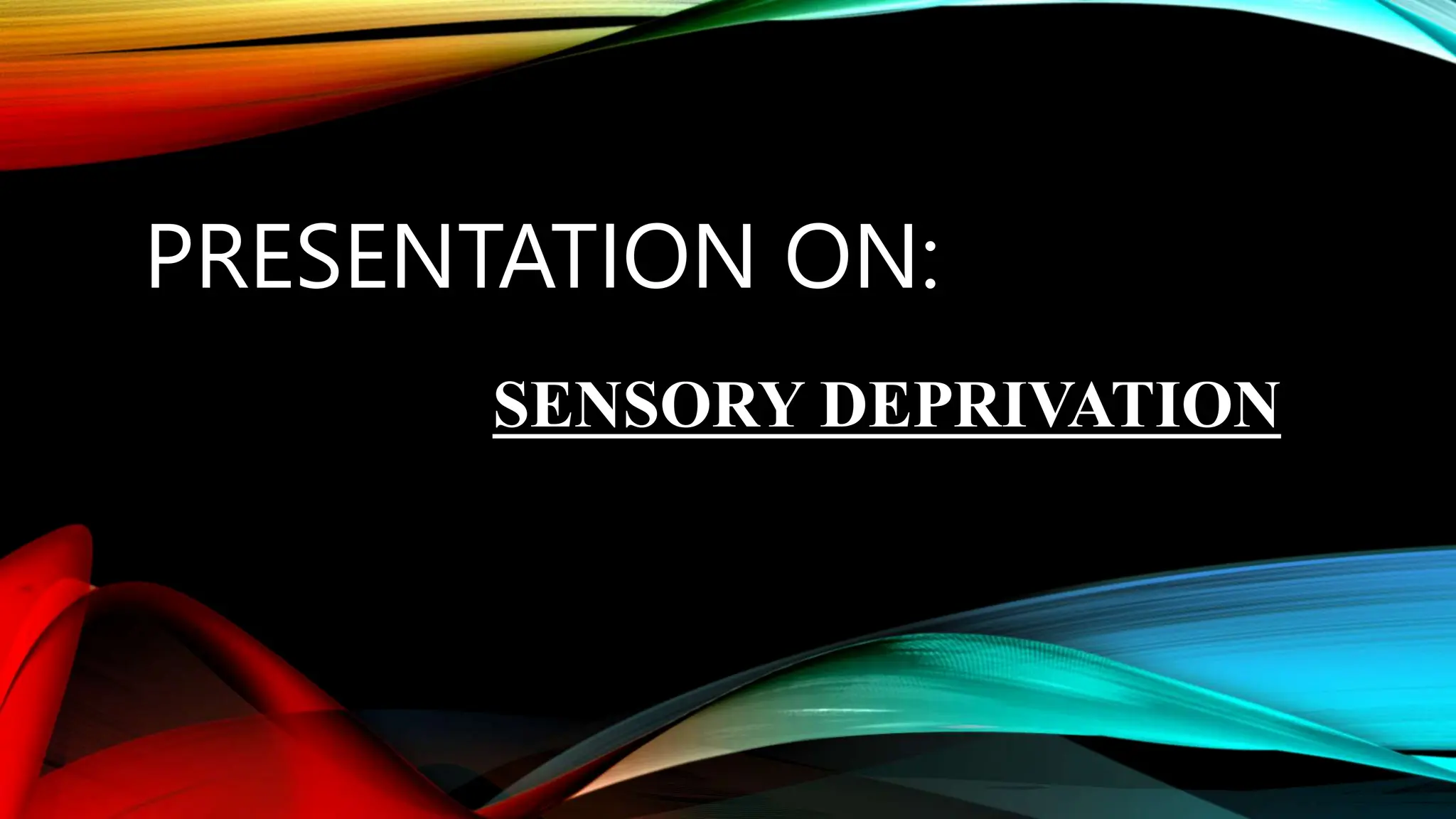 SENSORY deprivation anp msc nursing .pptx