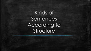 Kinds of Sentences According to Use and Structure | PPTX