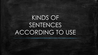 Kinds of Sentences According to Use and Structure | PPTX
