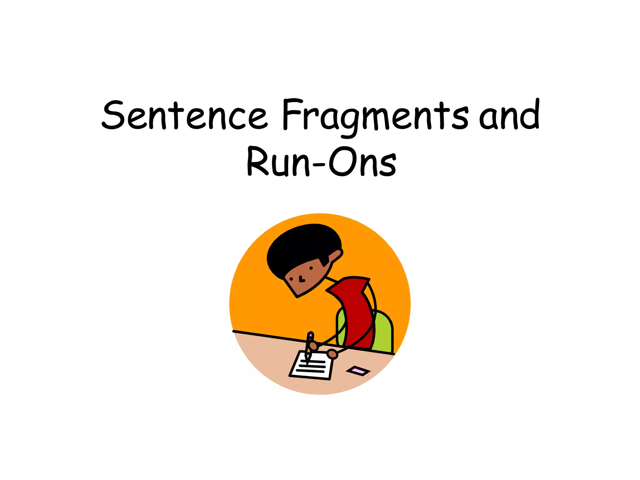 Sentence Fragments And Run Ons | PPT