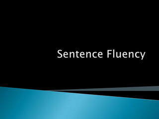 6 Trait Writing - Sentence Fluency | PPT