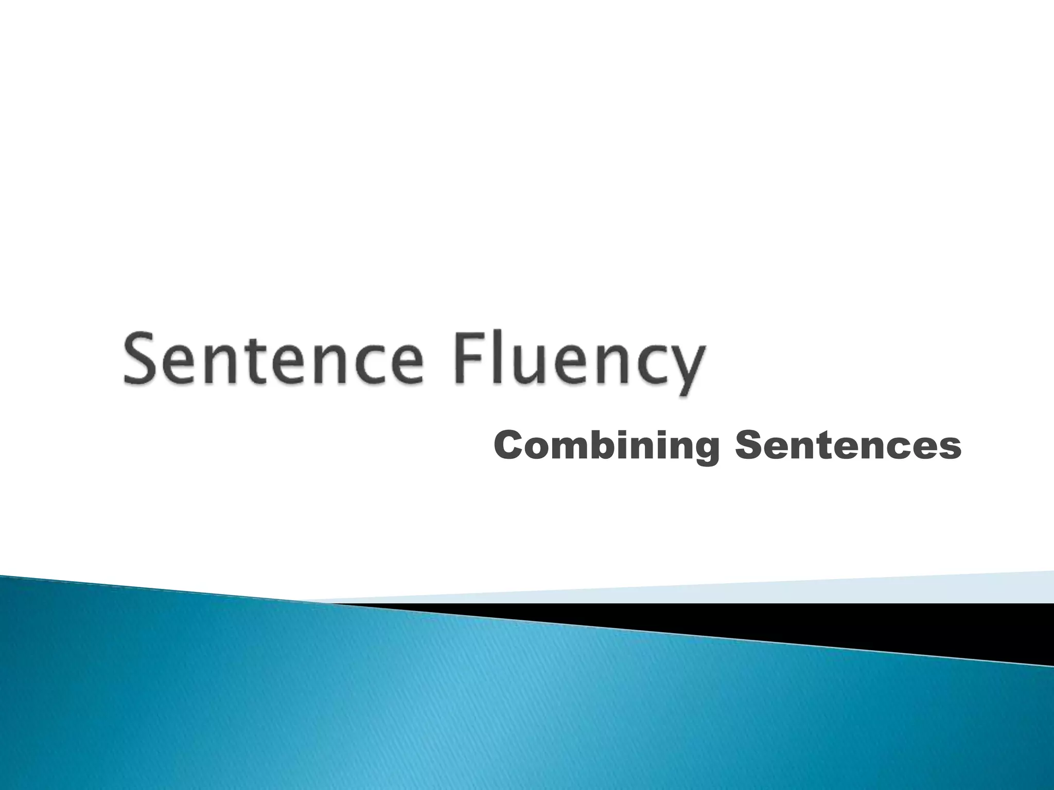 Sentence fluency combining sentences | PPTX