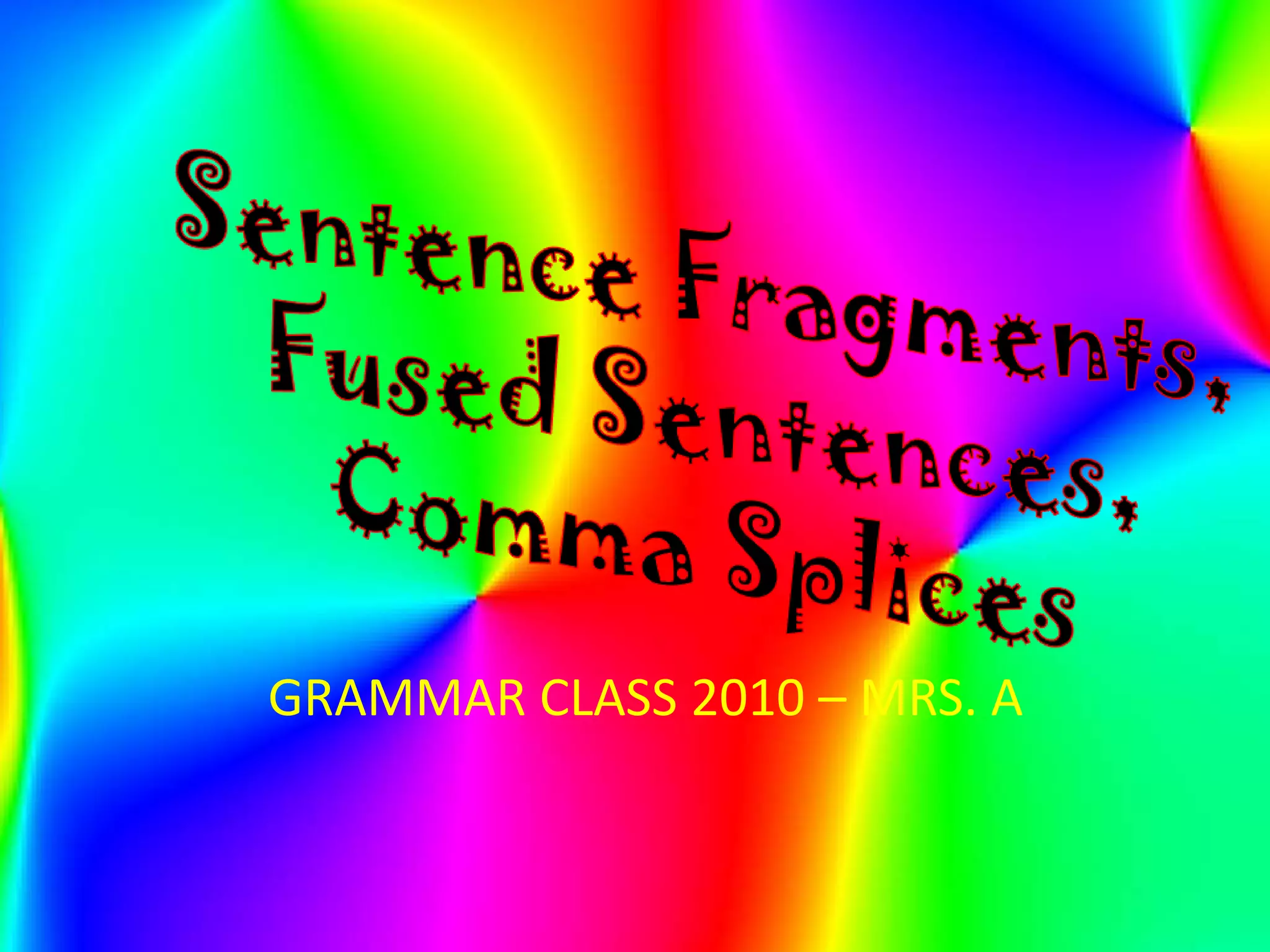 Sentence fragments, fused sentences, comma splices | PPT