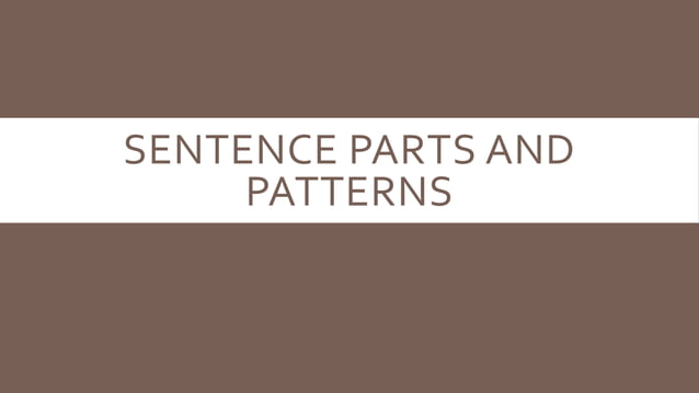 Sentence parts and patterns | PPTX | Programming Languages | Computing