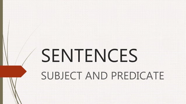 Sentences -subject and predicate | PPT