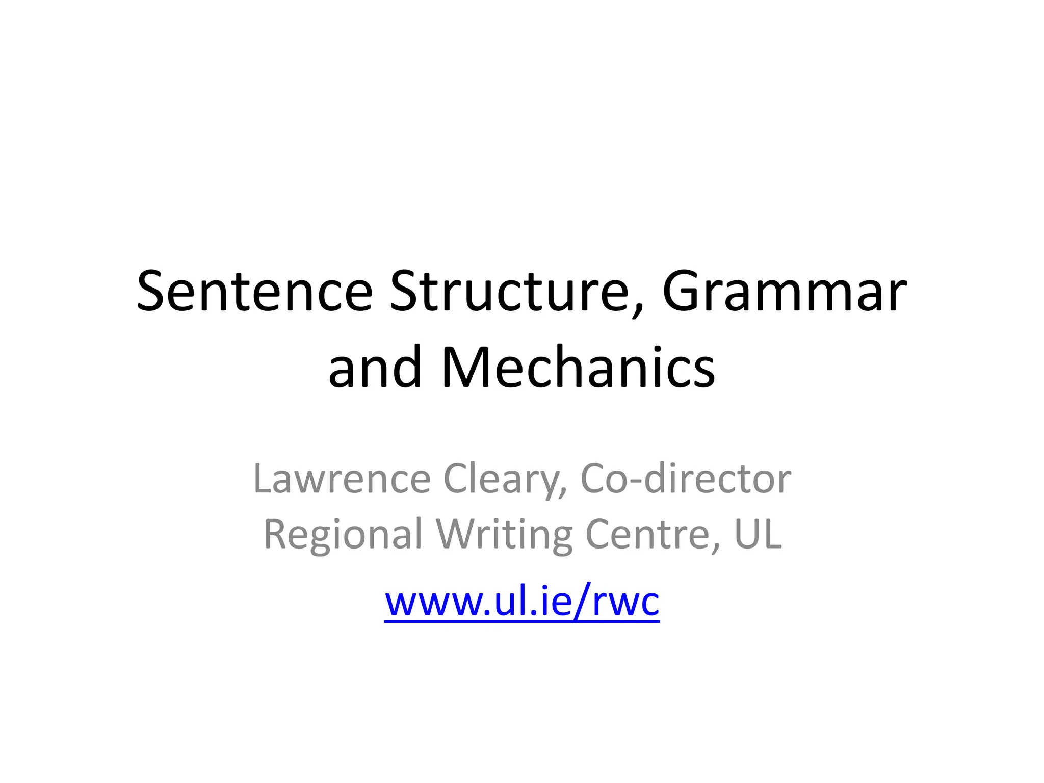 Sentence Structure, Grammar and Mechanics_2017.pptx