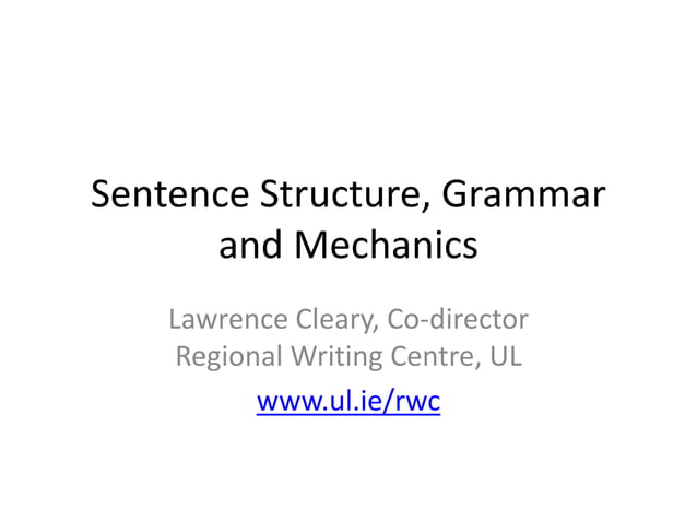 Sentence Structure, Grammar and Mechanics_2017.pptx