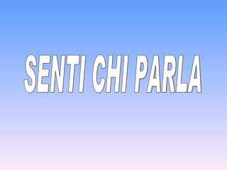 Senti chi Parla | PPT