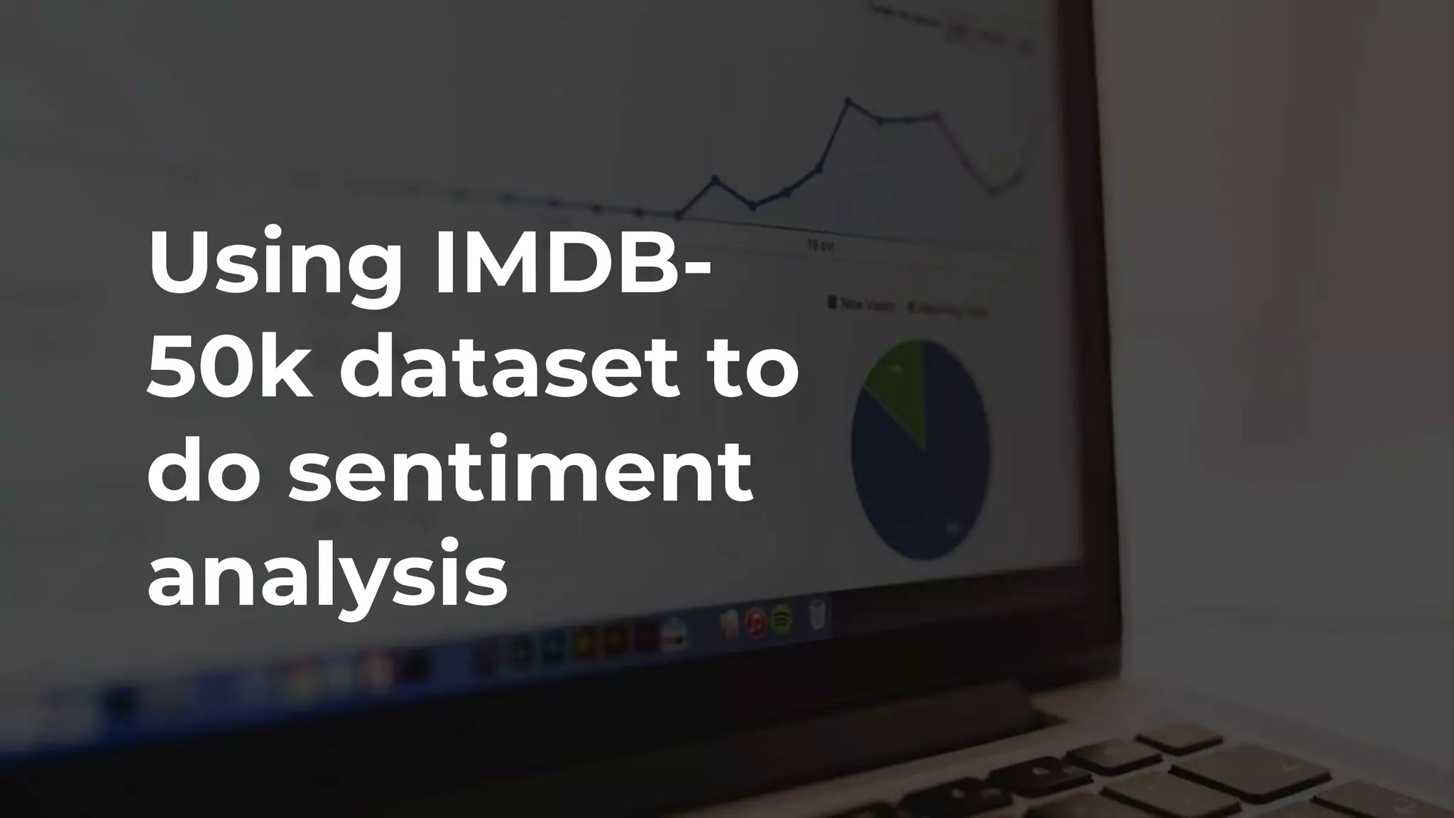 Sentiment analysis using imdb 50 k data | PPTX
