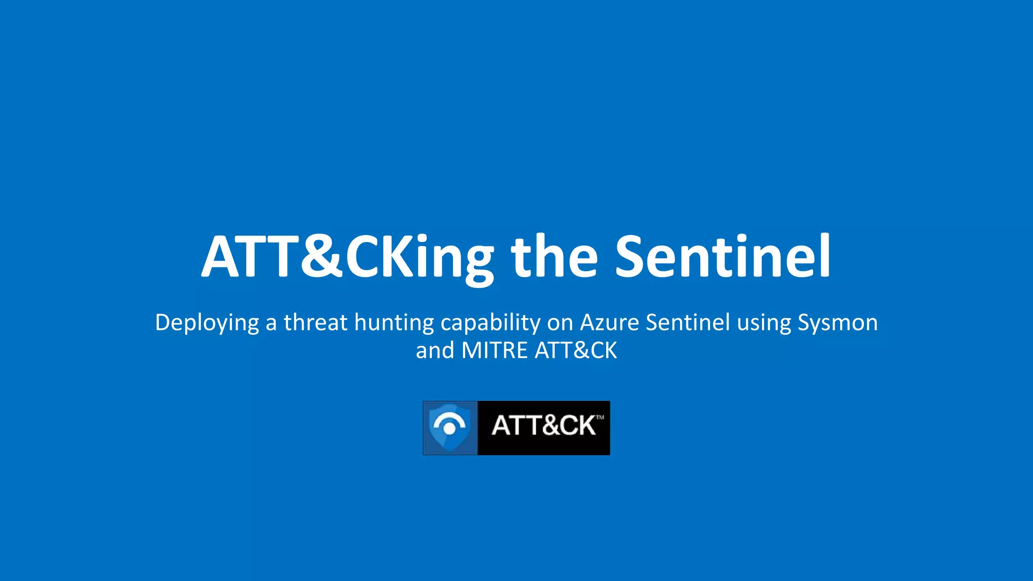 ATT&CKing the Sentinel – deploying a threat hunting capability on Azure ...