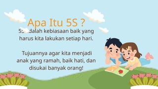 Senyum di Sekitarku Presentasi 5S, Senyum, Sapa, Salam, Sopan, Santun.pptx