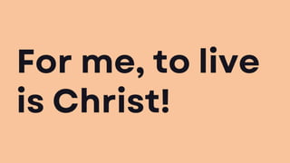 To Live is Christ | PPT