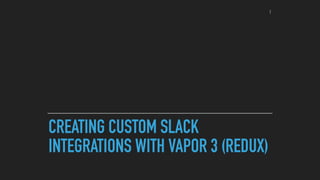 Creating Custom Slack Integrations with Vapor 3 (Redux) | PPT