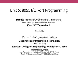 SE PAI Unit 5_IO programming in 8051 | PPT