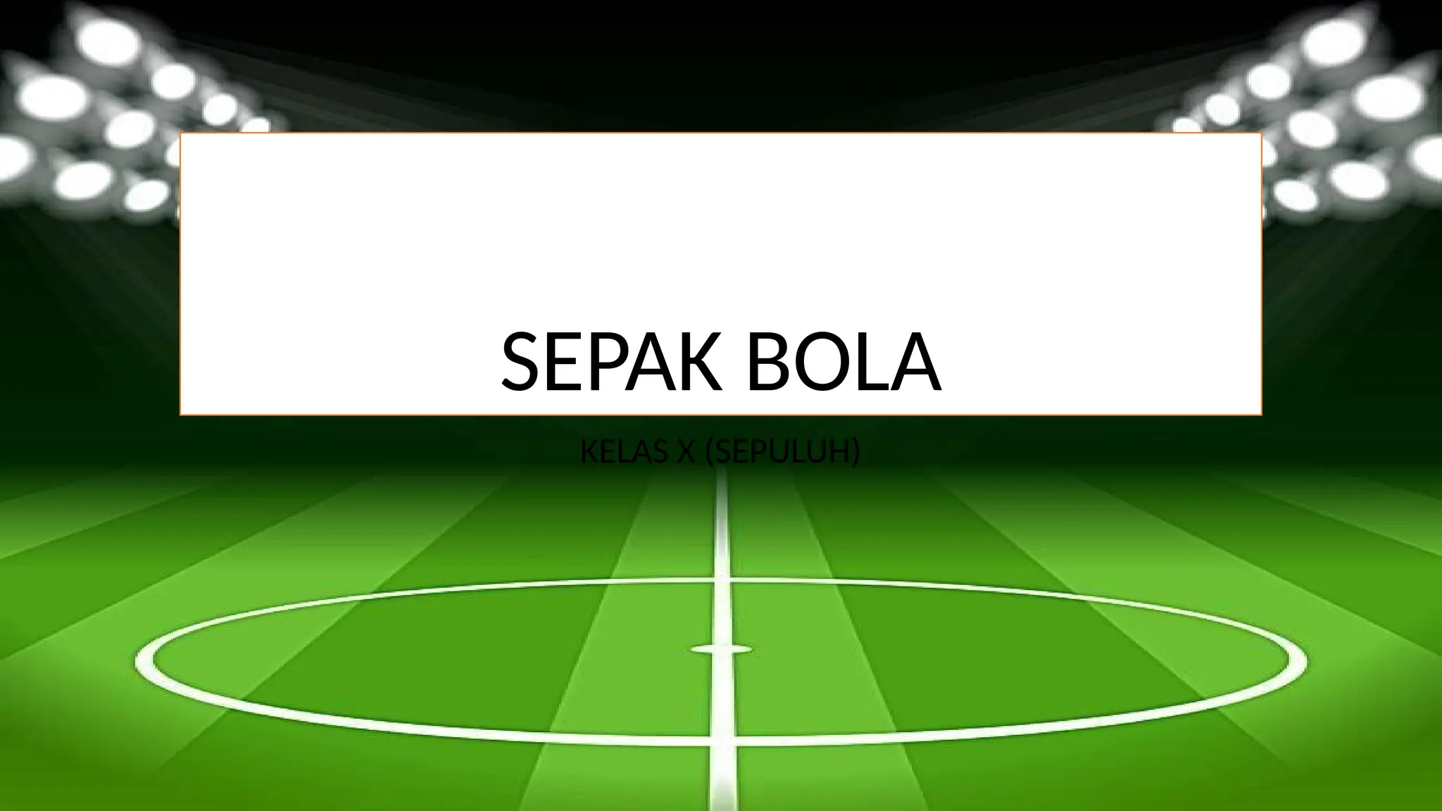 MATERI SEPAK BOLA KELAS X. MATERI SEPAK BOLA KELAS X | PPTX