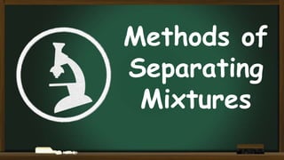 Methods of Separating mixtures | PPTX