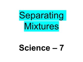 separatingmixturesgrade 7-210906015127.ppt