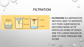 separating mixtures (filtration, sedimentation, etc) | PPTX