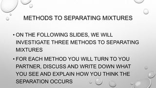 separating mixtures (filtration, sedimentation, etc) | PPTX