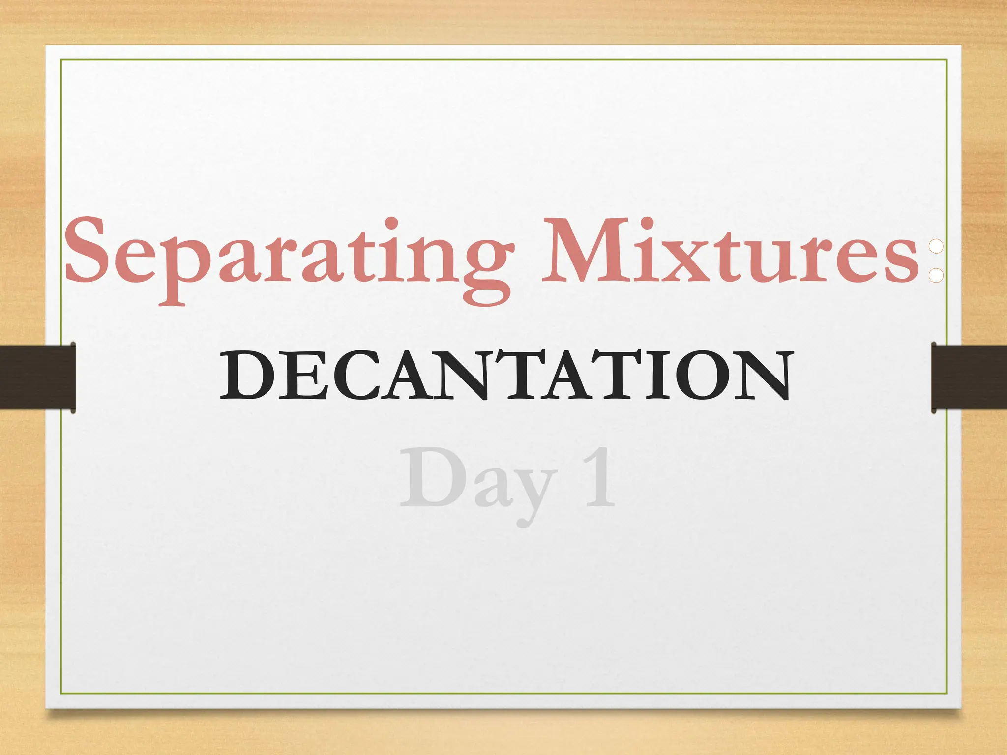 Separating Mixtures Decantation.ppt Grade 6 | PPTX