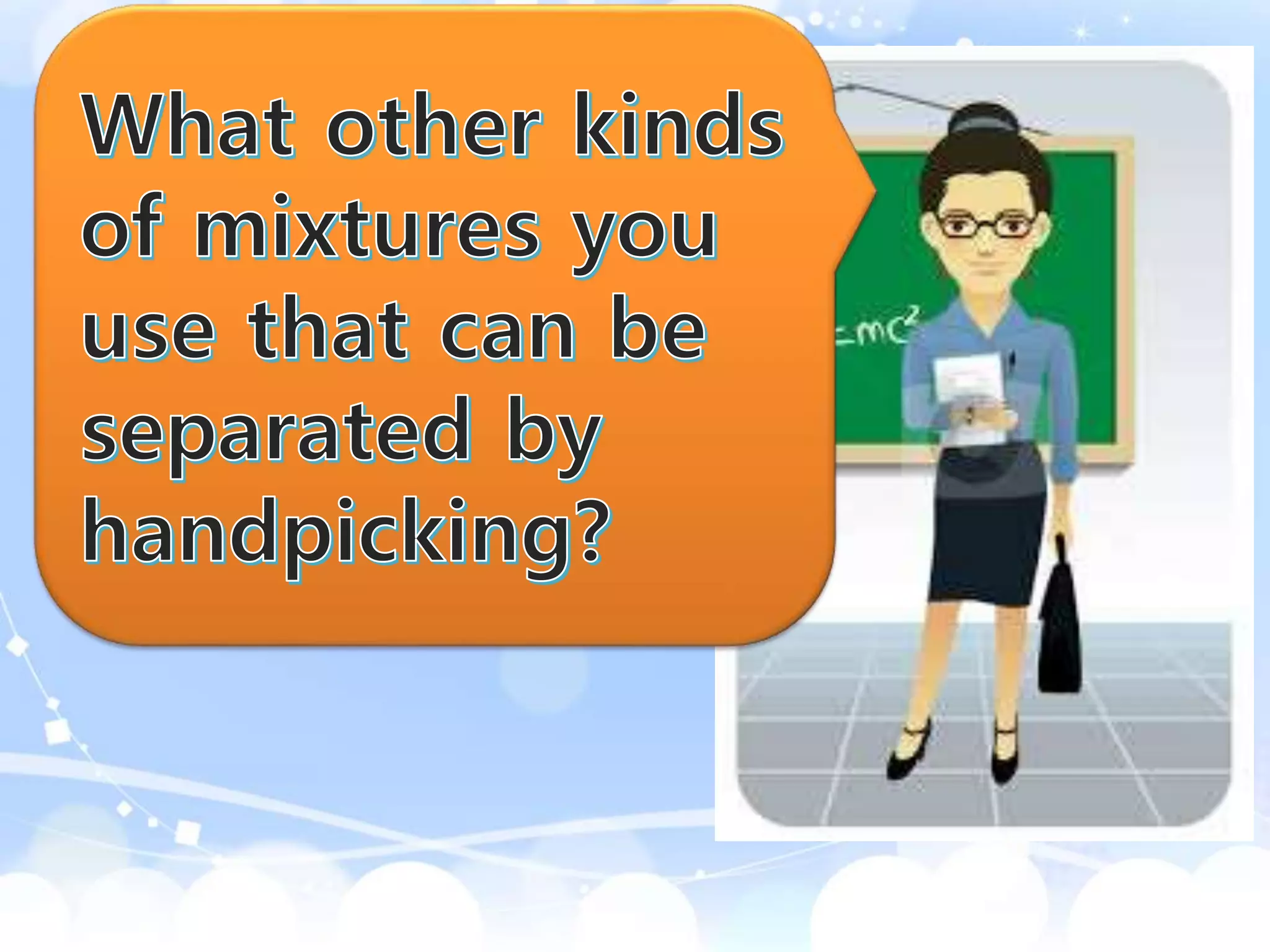 Separating Mixtures Handpicking | PPTX
