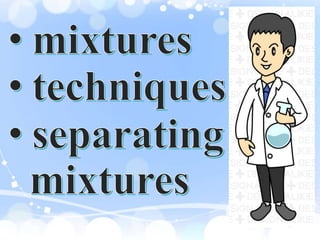 Separating Mixtures Handpicking | PPTX