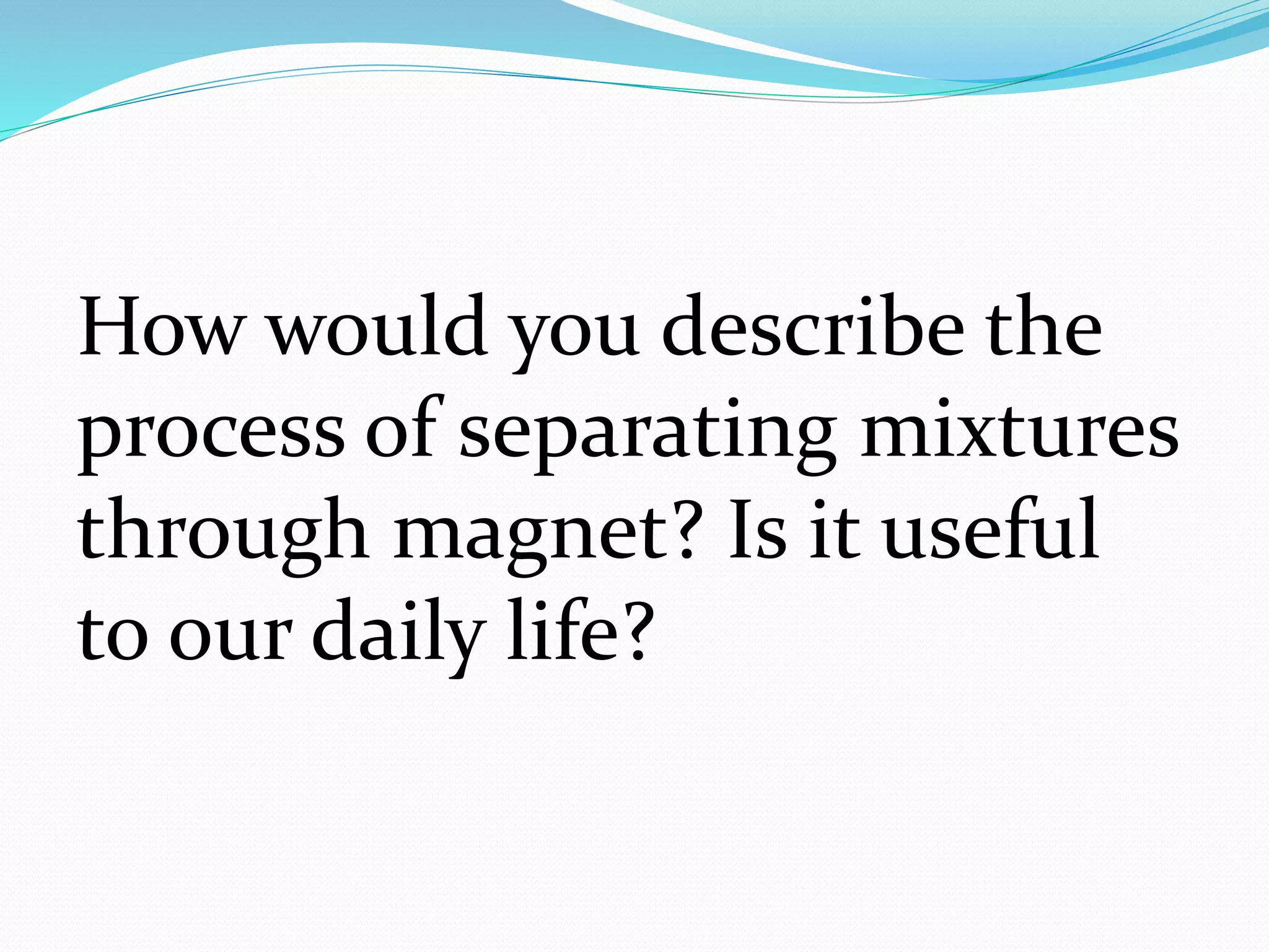 Separating mixtures using magnets | PPTX