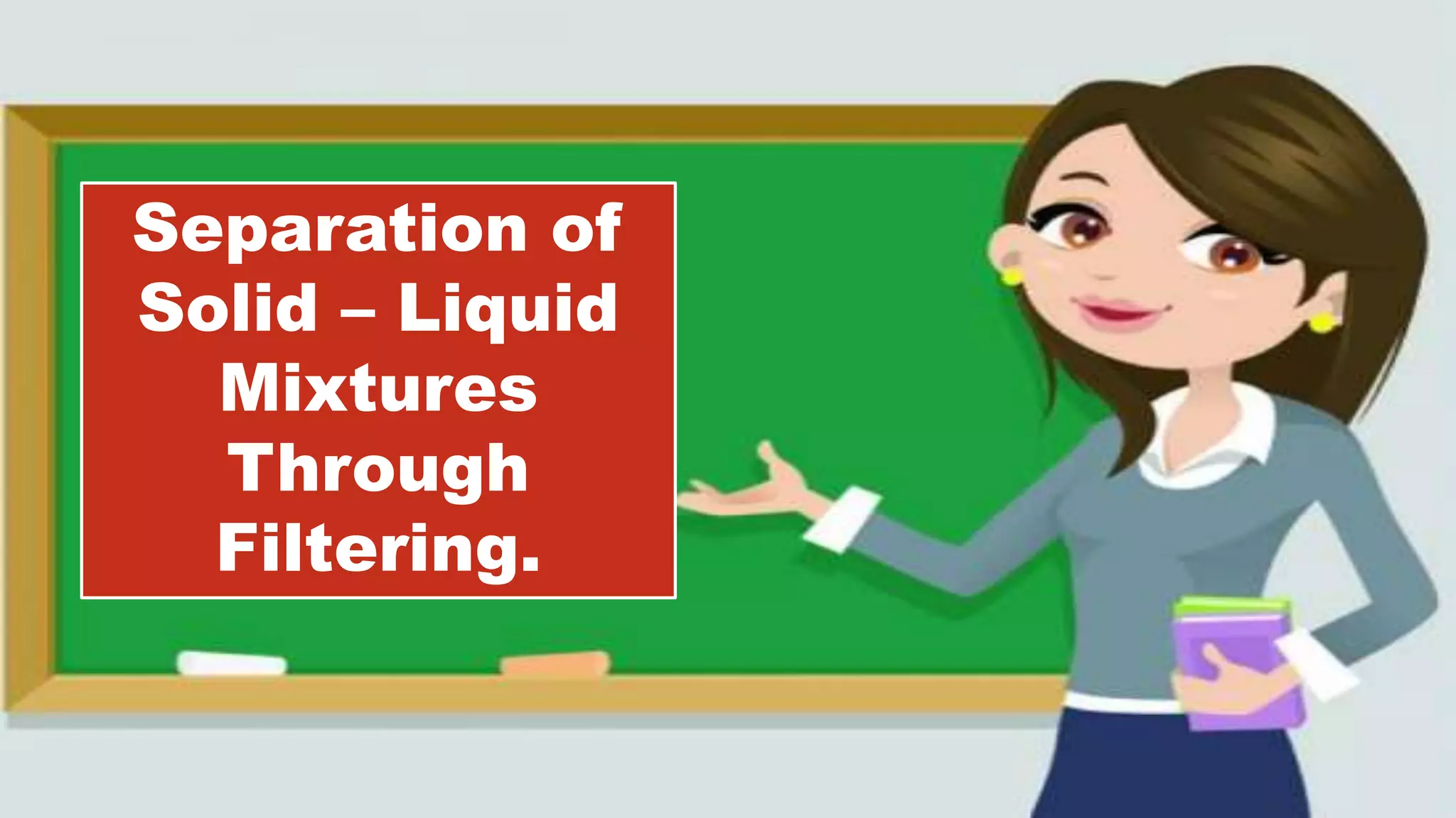 separating solid liquid mixtures through filtration.pptx