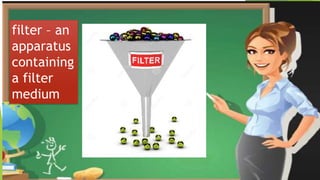 separating solid liquid mixtures through filtration.pptx