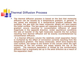 Separation of carbon 13 by thermal diffusion | PPT