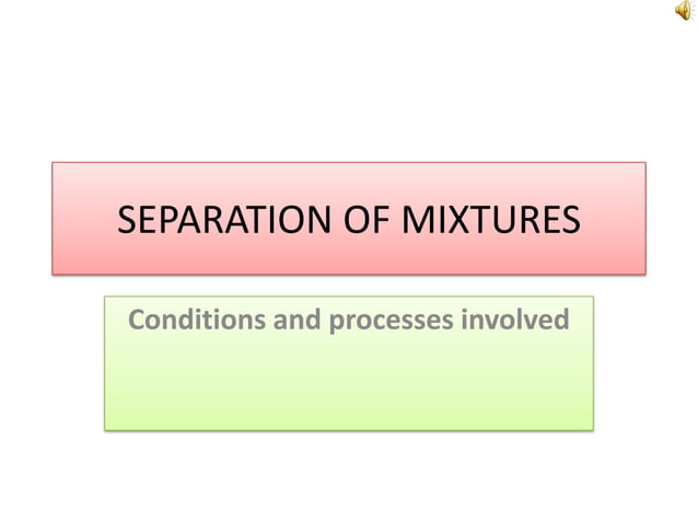 Separation of mixtures | PPTX