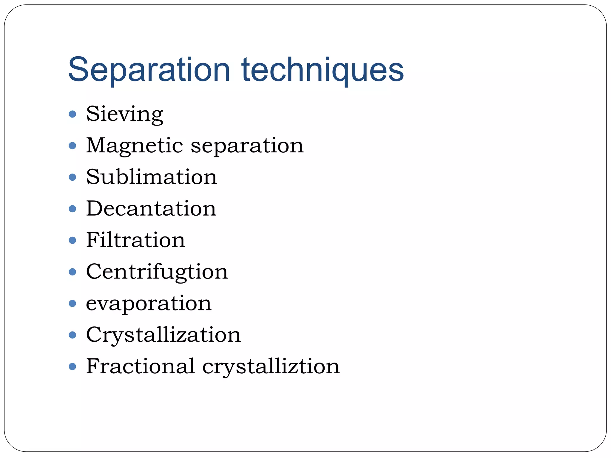 Separationof mixtures andpurification of chemicalsubstances | PPTX