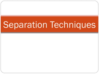 Separation techniques | PPT