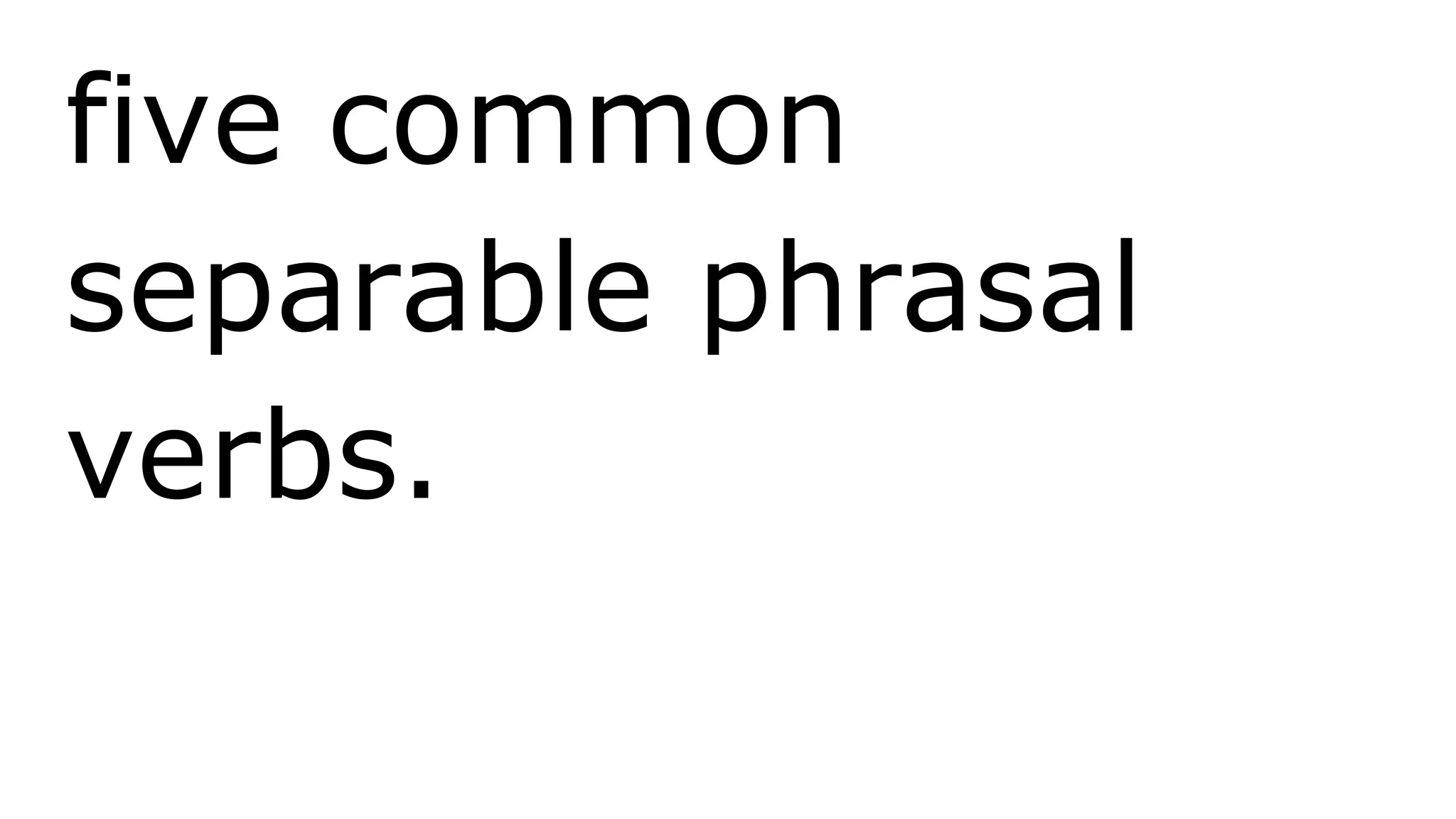 Seperable and nonseperable phrasal verbs (1).pptx