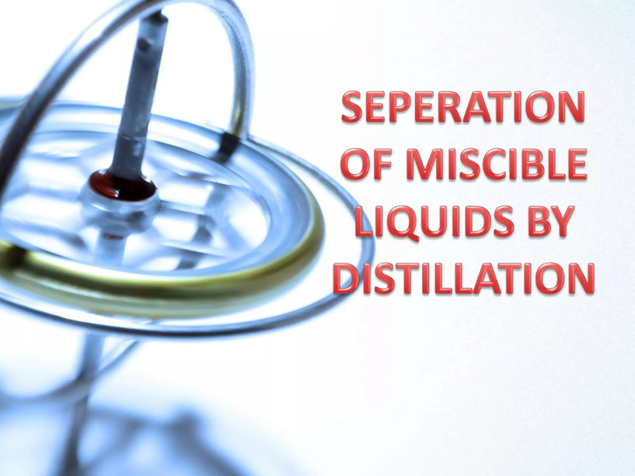 Separation of miscible and immiscible liquids | PPTX