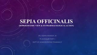 Sepia officinalis - Homoeopathic view & Pharmacological action | PPTX
