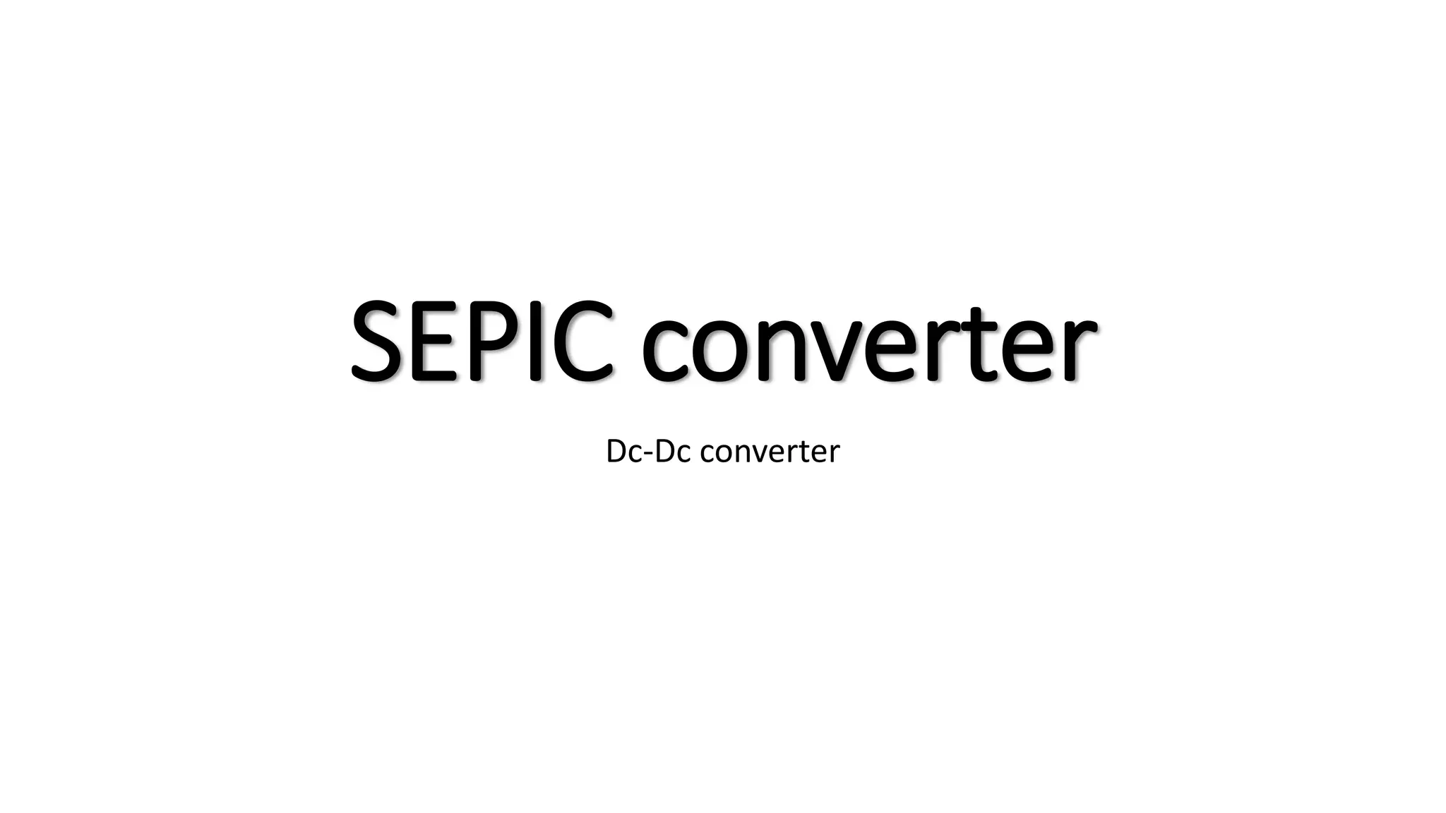 Sepic converter DC to Dc non-isolation converter | PPT