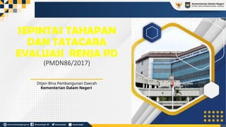 SEPINTAS TAHAPAN DAN TATACARA EVALUASI RENJA PD.pptx