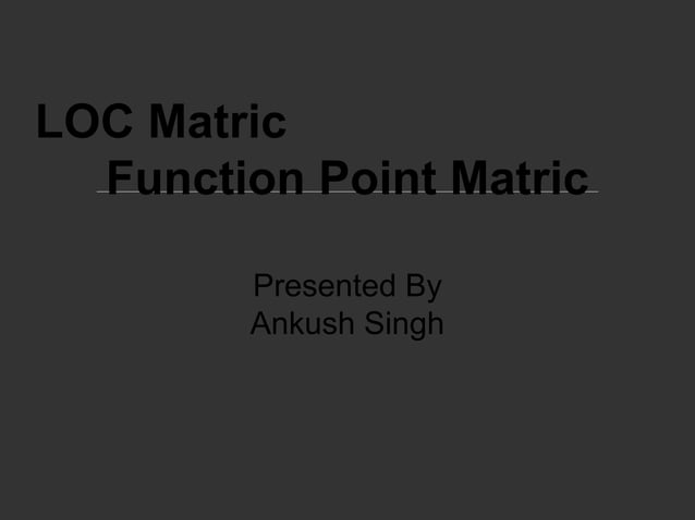 Line of Code (LOC) Matric and Function Point Matric | PPTX