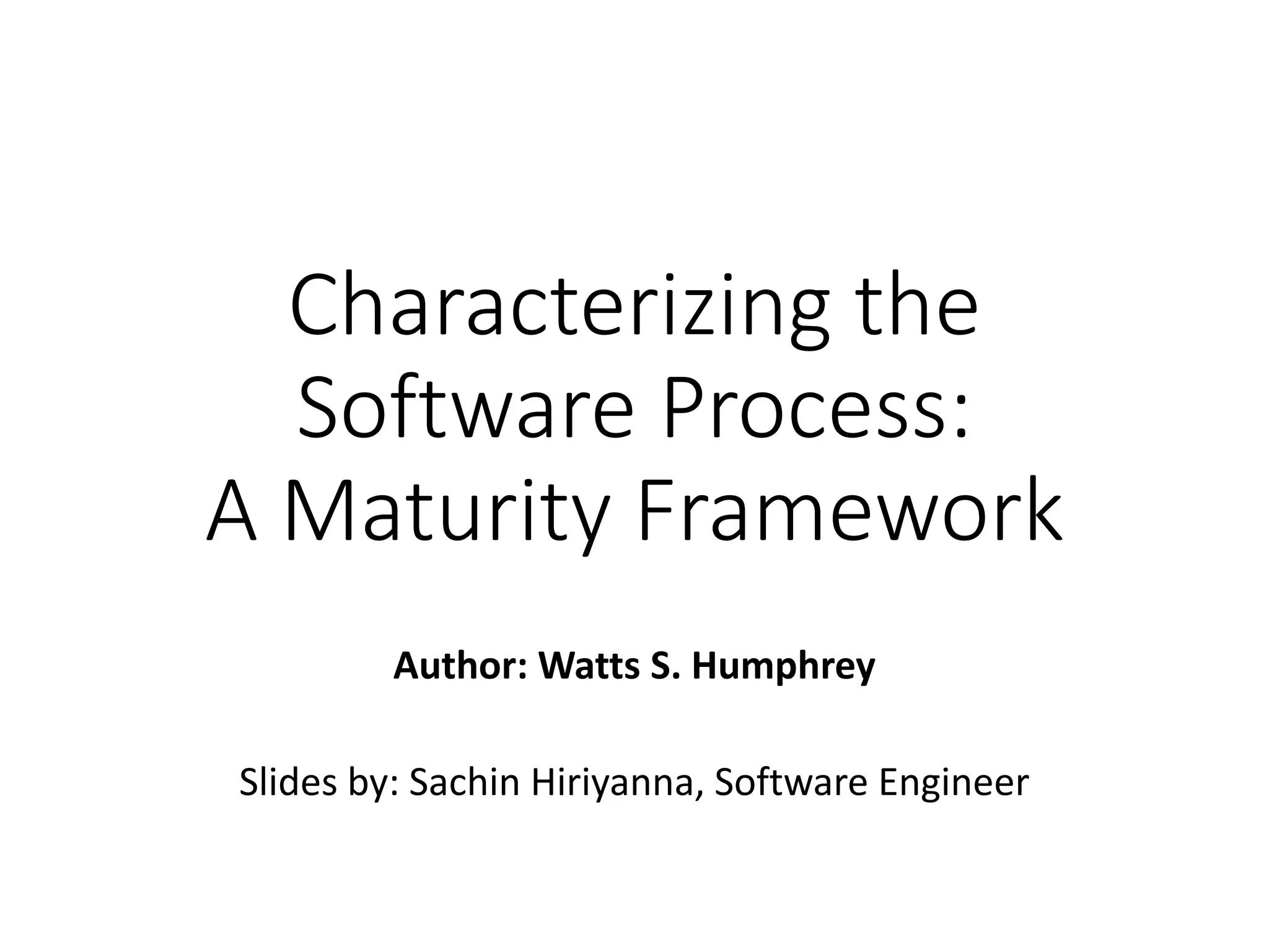 Characterizing the Software Process: A Maturity Framework | PPTX