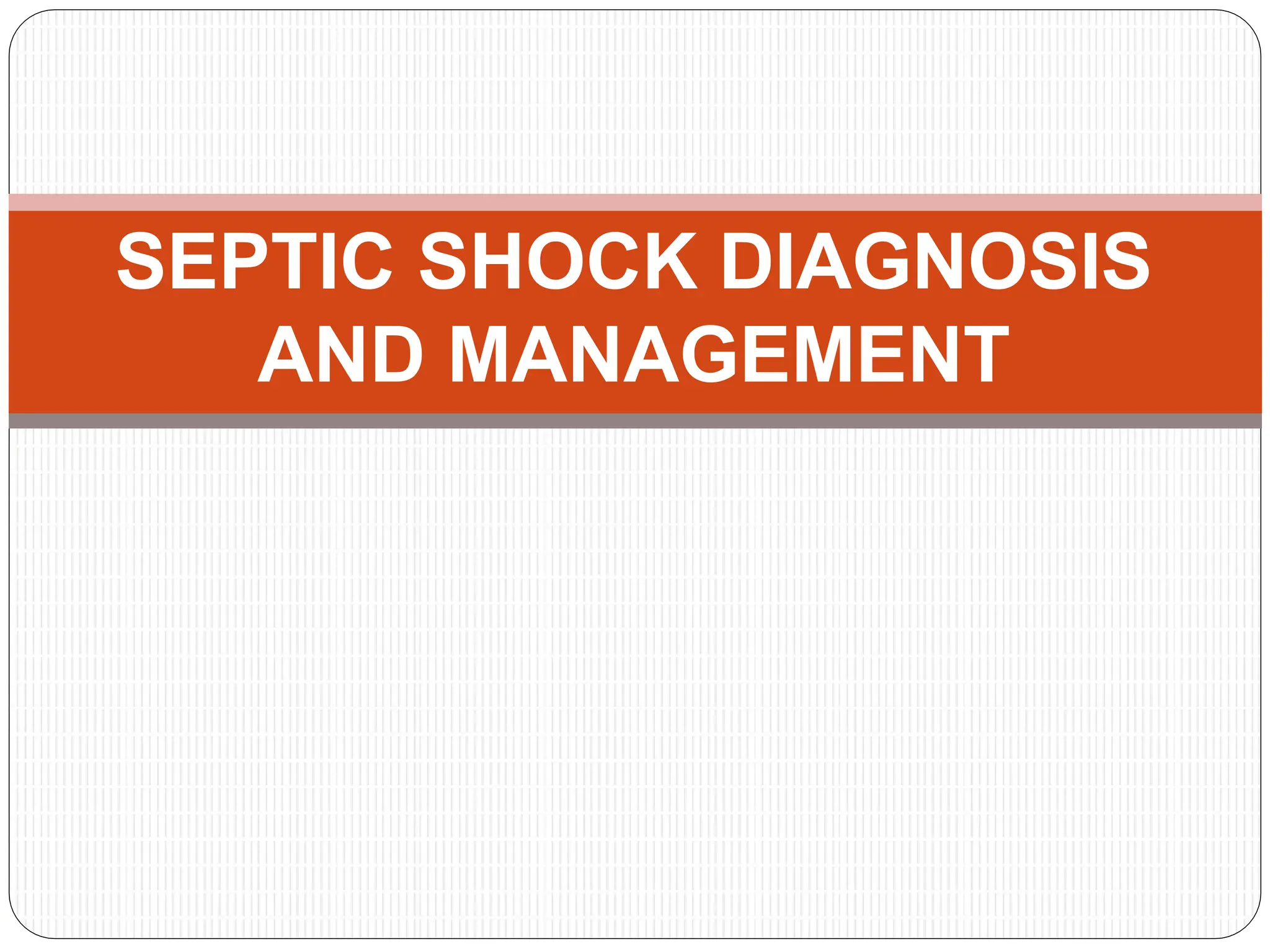 SEPSIS AND SEPTIC SHOCK PRESENTATION.pptx