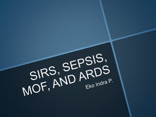 SEPSIS, SIRS, MOF, AND ARDS | PPT